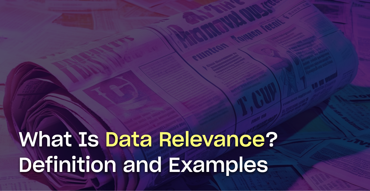 What is Data Relevance? Definition, Examples, and Best Practices | Metaplane
